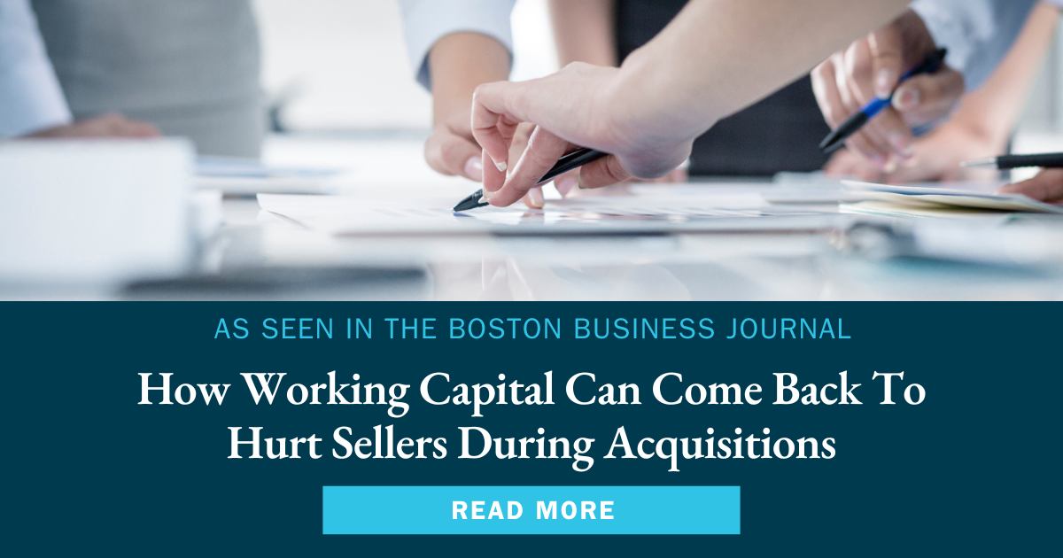 How Working Capital Can Come Back To Hurt Sellers During Acquisitions