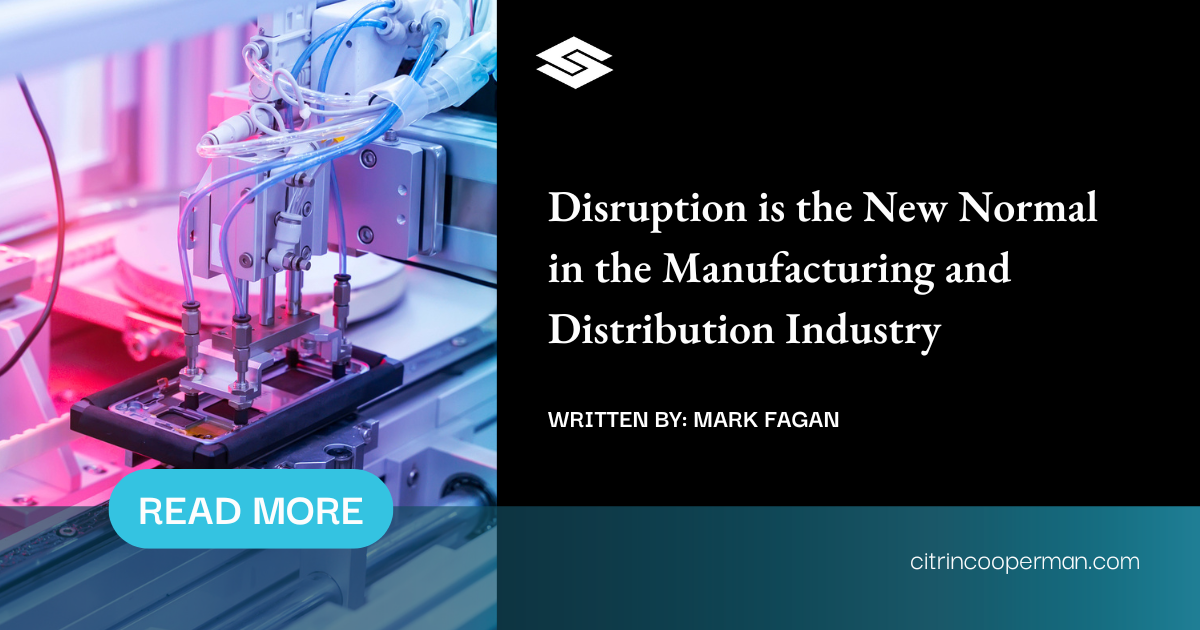 Disruption is the New Normal in the Manufacturing and Distribution Industry