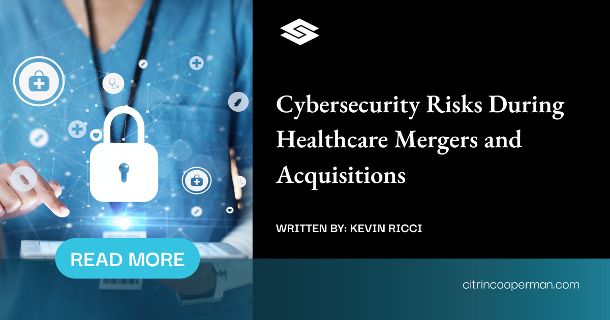 Cybersecurity Risks During Healthcare Mergers and Acquisitions