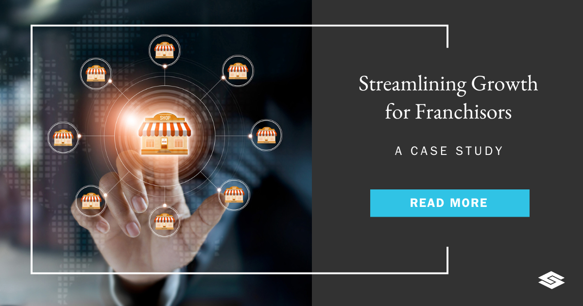 Streamlining Growth for Franchisors - Case Study Streamlining Growth for Franchisors - Case Study