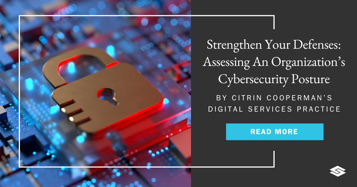 Strengthen Your Defenses: Assessing An Organization’s Cybersecurity Posture