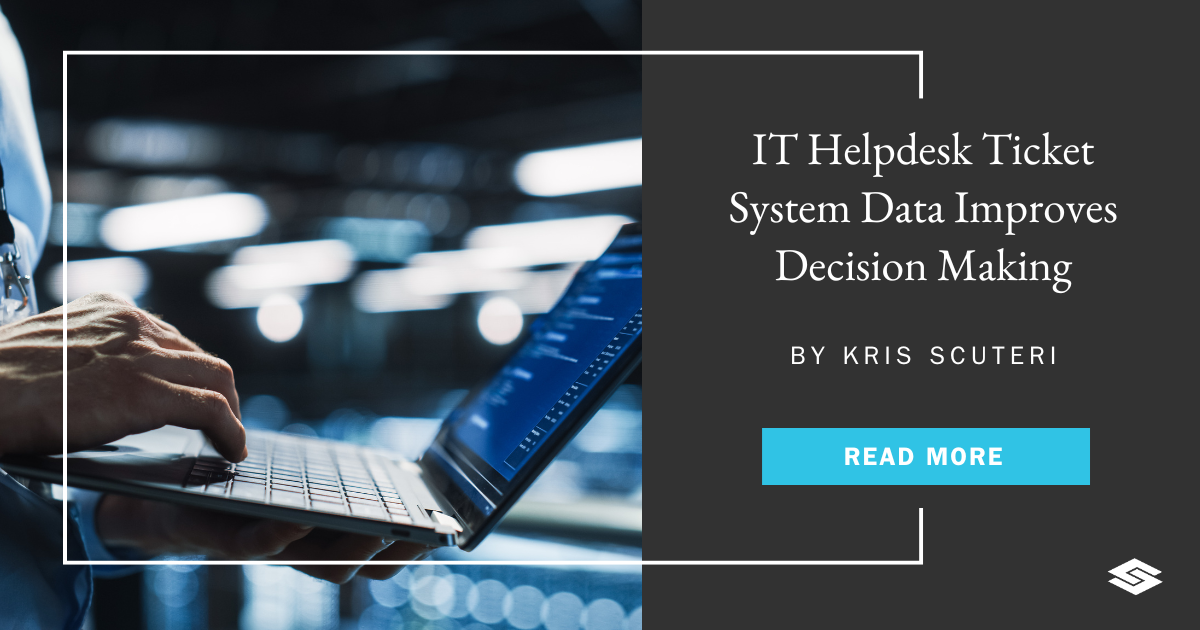 IT Helpdesk Ticket System Data Improves Decision Making