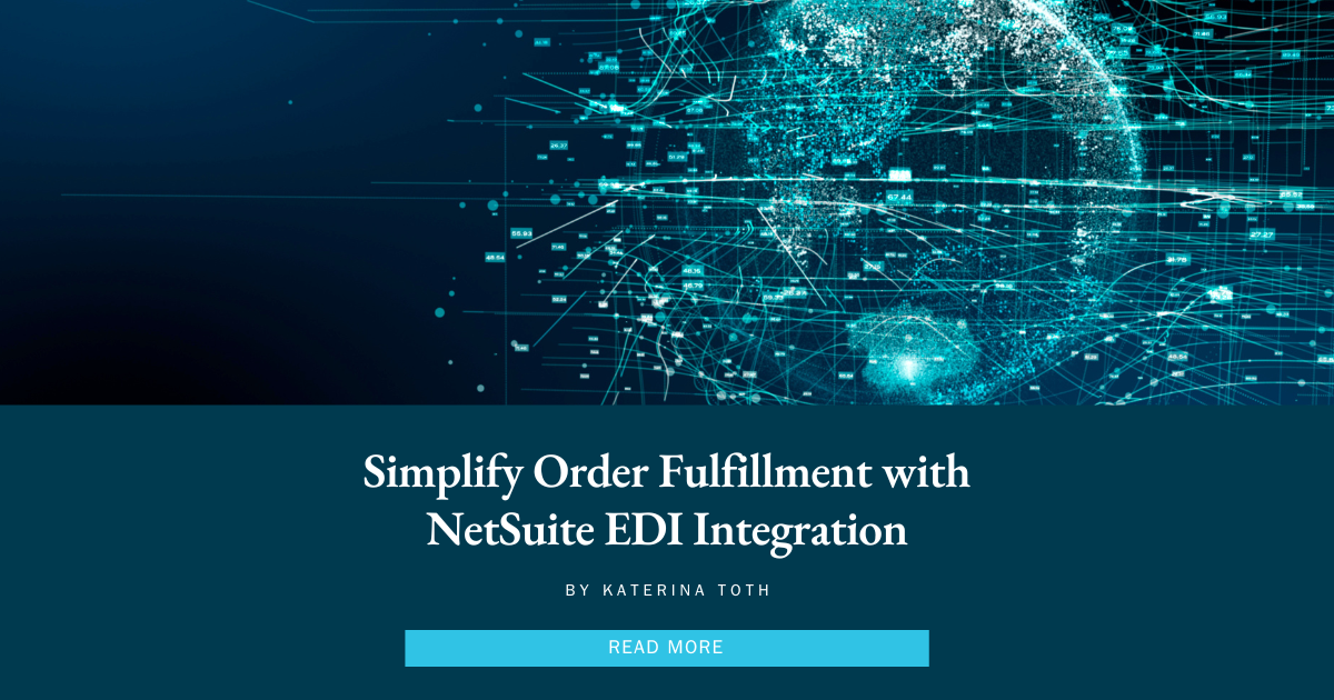 Netsuite Edi Integration Automates Order Fulfillment Process