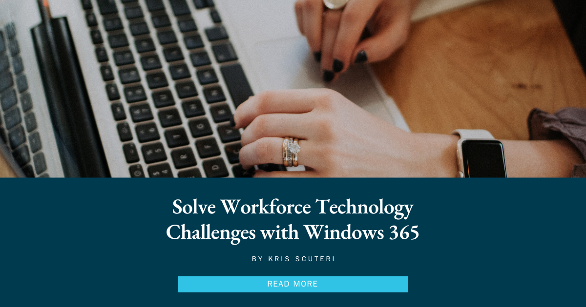 Solve Workforce Technology Challenges with Windows 365