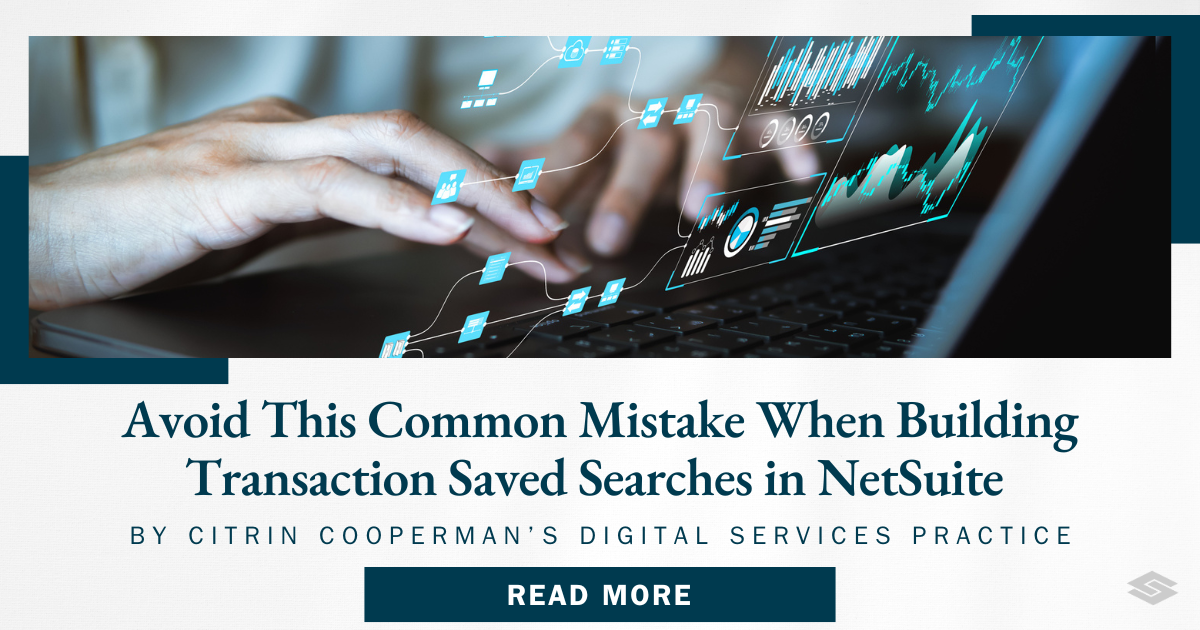 Avoid This Common Mistake When Building Transaction Saved Searches in NetSuite