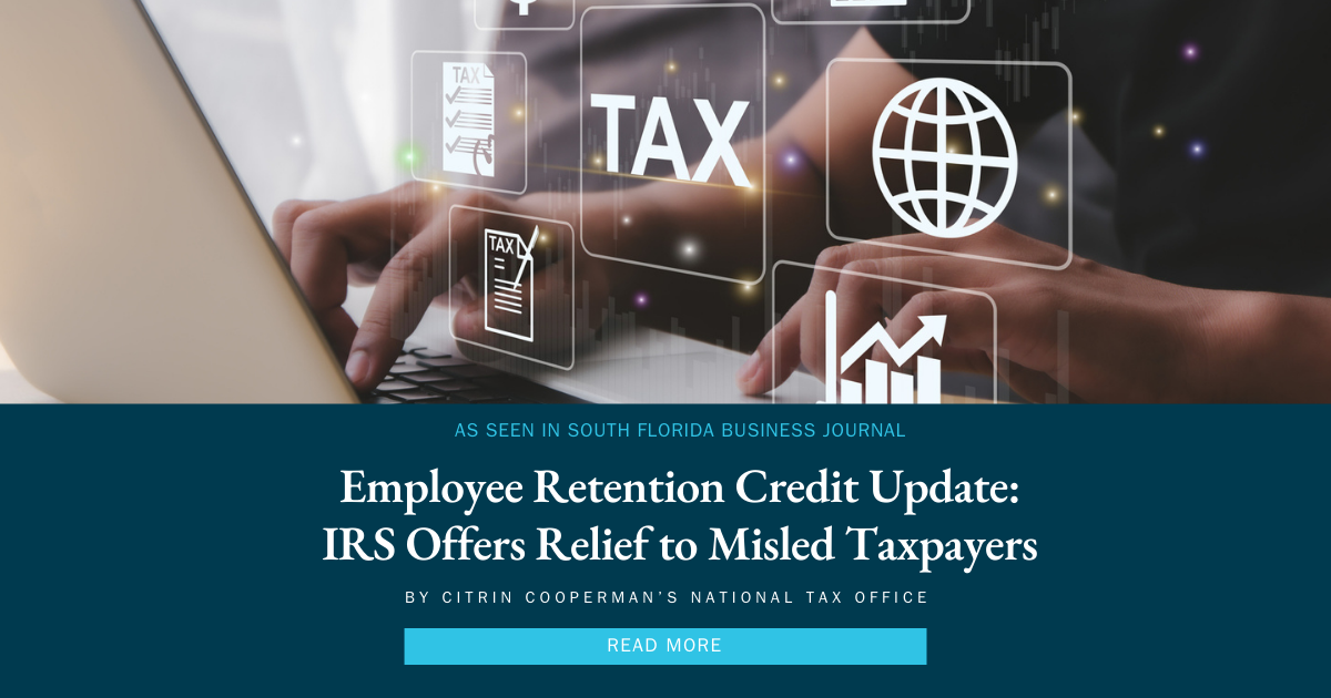Employee Retention Credit Update IRS Offers Relief to Misled Taxpayers