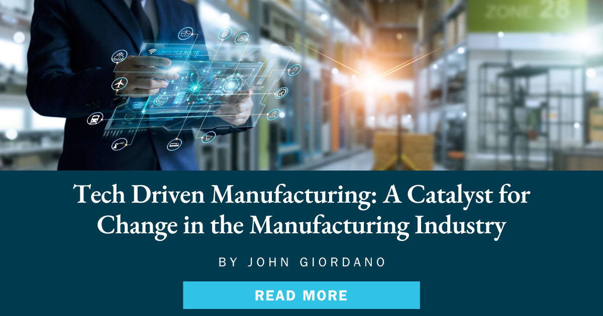Tech Driven Manufacturing A Catalyst for Change in the Manufacturing ...