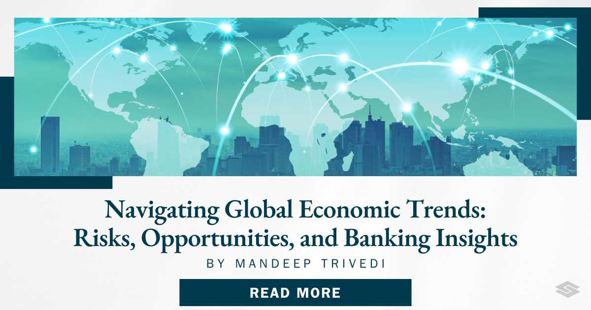Navigating Global Economic Trends Risks Opportunities and Banking Insights