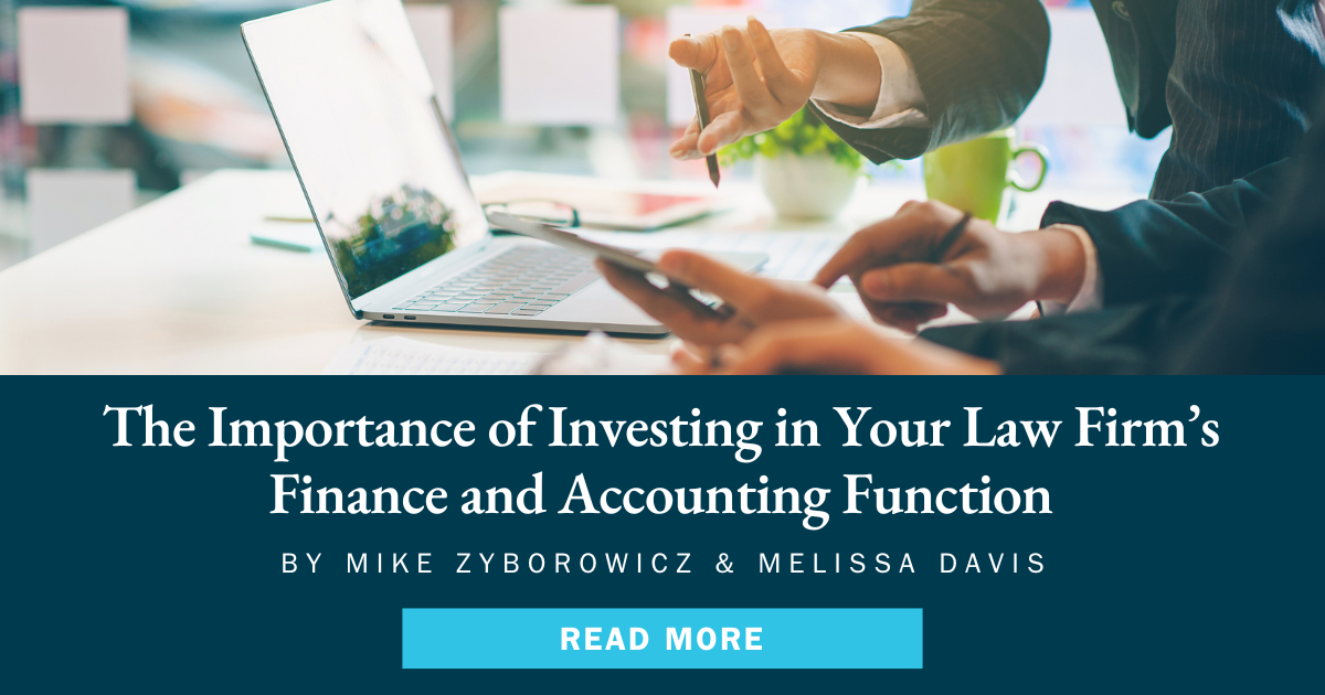 The Importance of Investing in Your Law Firm’s Finance and Accounting Function